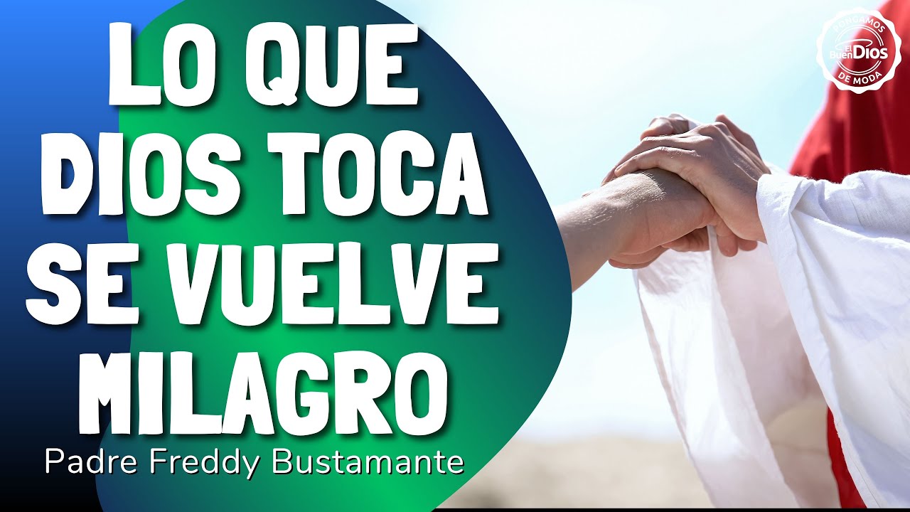 🌟🙏 Lo que Dios toca se vuelve milagro | El Buen Dios 🙏🌟 - YouTube