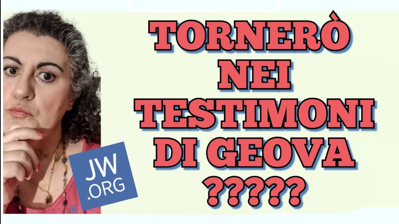 TORNERÒ NEI TESTIMONI DI GEOVA? - 😱😱😱 [NOCLICKBAIT] #DEBORAMENOZZI ...