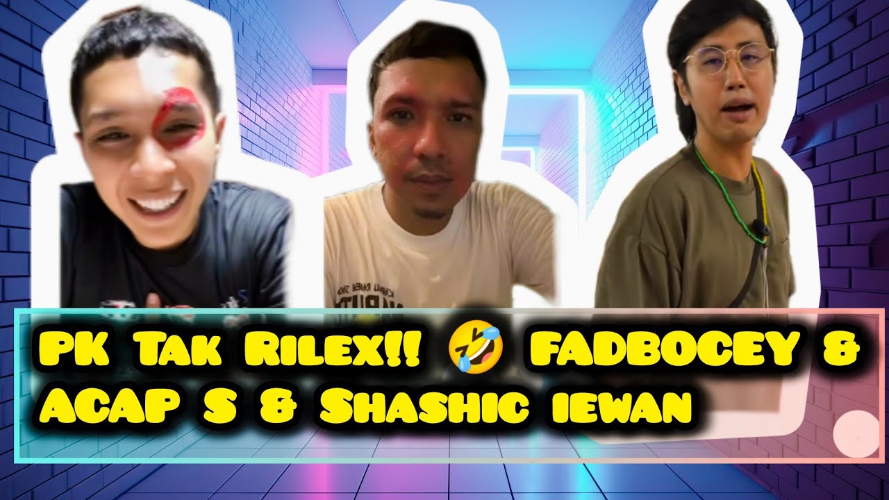 Fadbocey & Acap S & Shashic iewan Pk Santai Tak Rilex #acaps #fadbocey ...