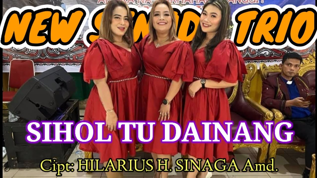 NEW SENADA TRIO || SIHOL TU DAINANG || Cipt: HILARIUS H SINAGA Amd ...