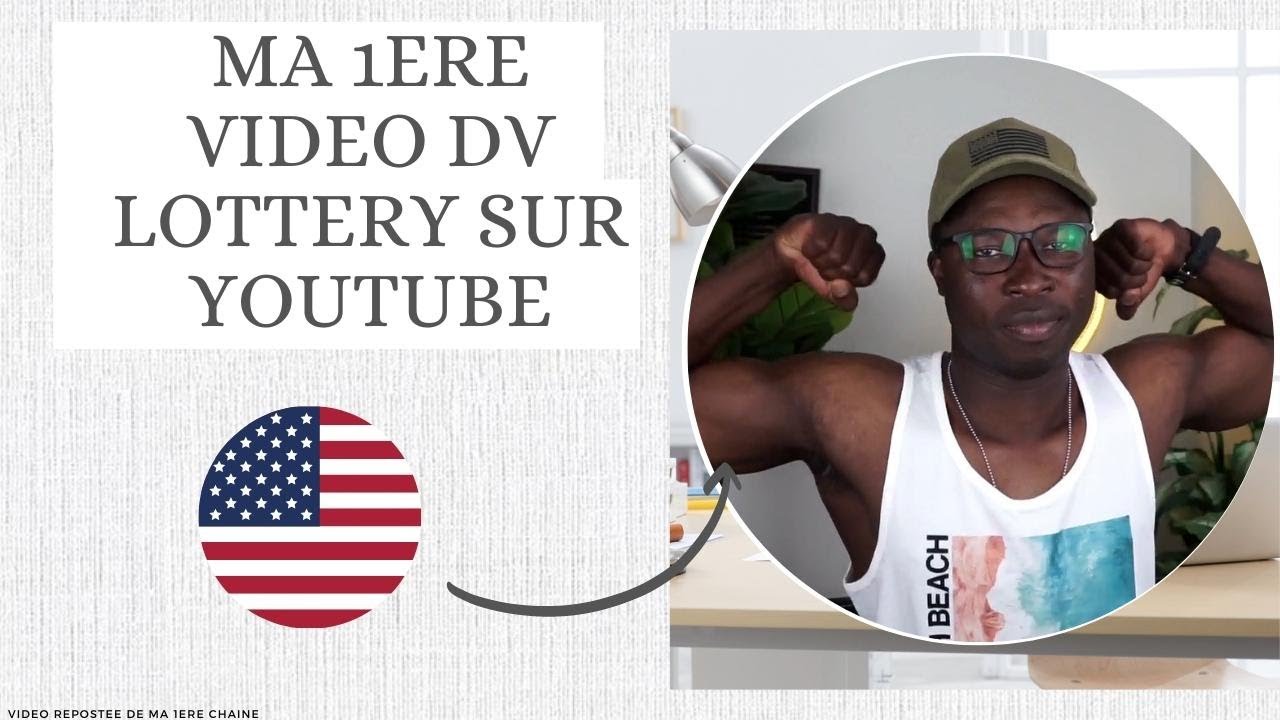 MA TOUTE PREMIERE VIDEO YOUTUBE SUR LA DV LOTTERY - YouTube