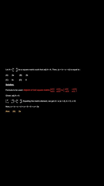 Let A=[a b c d] be a square matrix such that adj A = A. Then,(a + b + c + d) is equal to : # ...