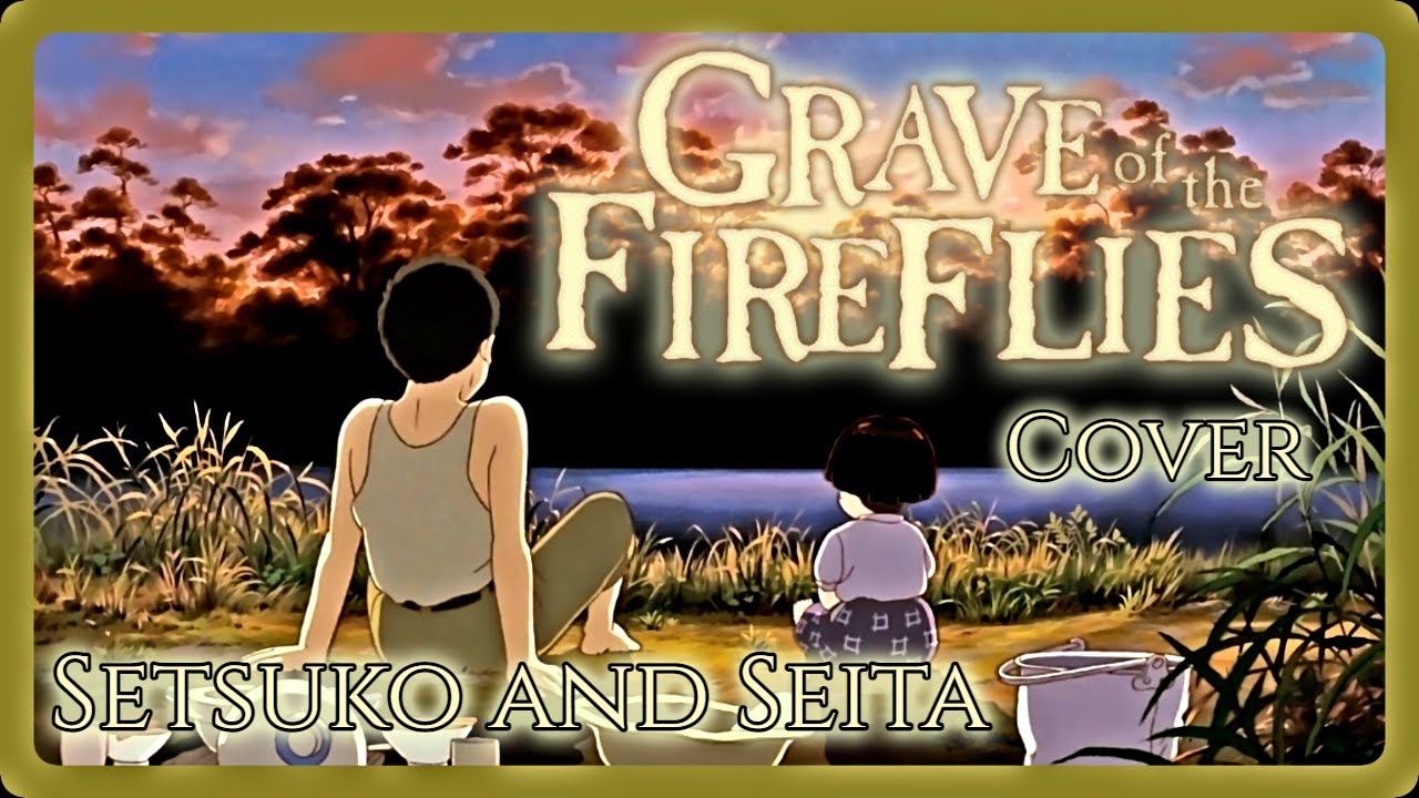 Grave Of The Fireflies - Setsuko And Seita Theme | Epic Cover - YouTube