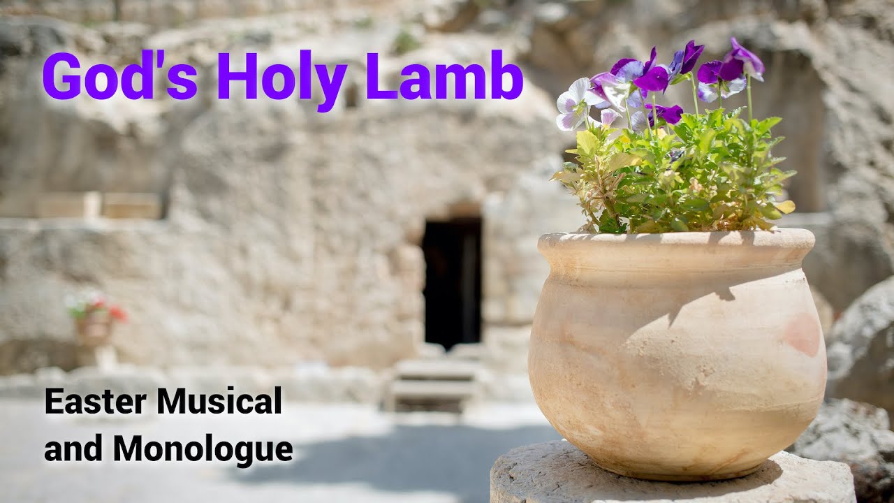 Easter Musical & Monologue - God's Holy Lamb - YouTube
