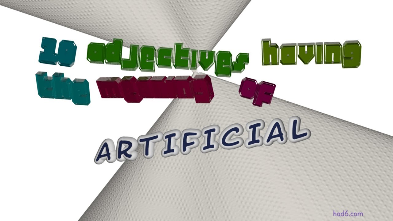 Artificial 13 Adjectives Which Are Synonym Of Artificial sentence artificial-13-adjectives-which-are-synonym-of-artificial-sentence