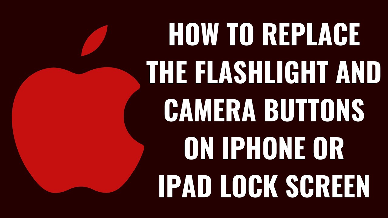 How to Replace the Flashlight and Camera Buttons on iPhone or iPad Lock ...