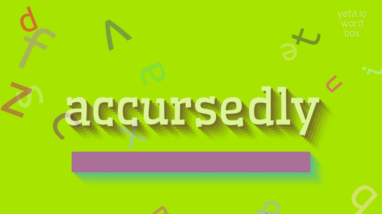 How to say "accursedly"! (High Quality Voices) - YouTube