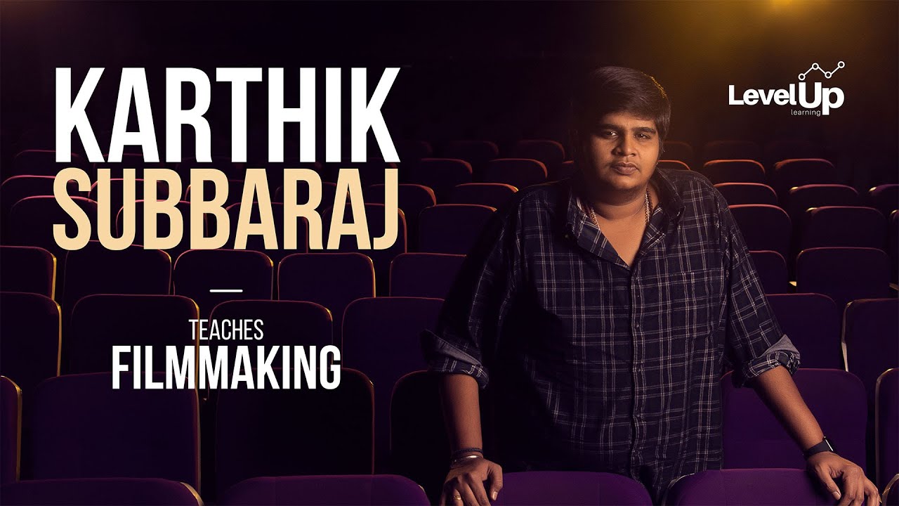 Karthik Subbaraj Teaches Filmmaking | Direction Masterclass | LevelUp ...