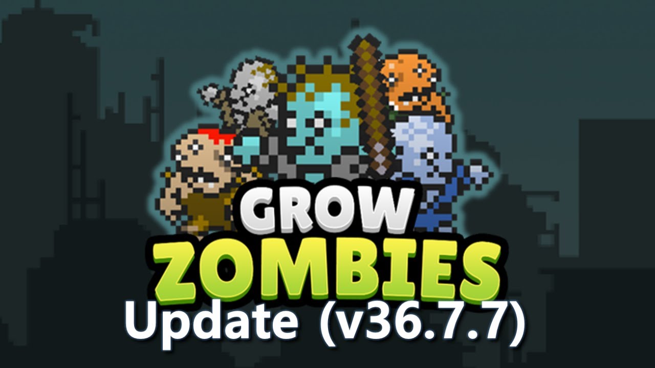 [Update] Grow Zombie - v36.7.7 - YouTube