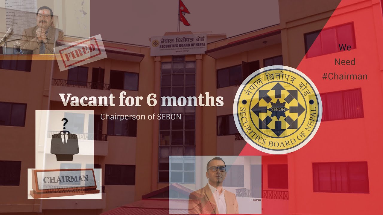 Upcoming Chairperson of SEBON. How will he be appointed? What are dis ...