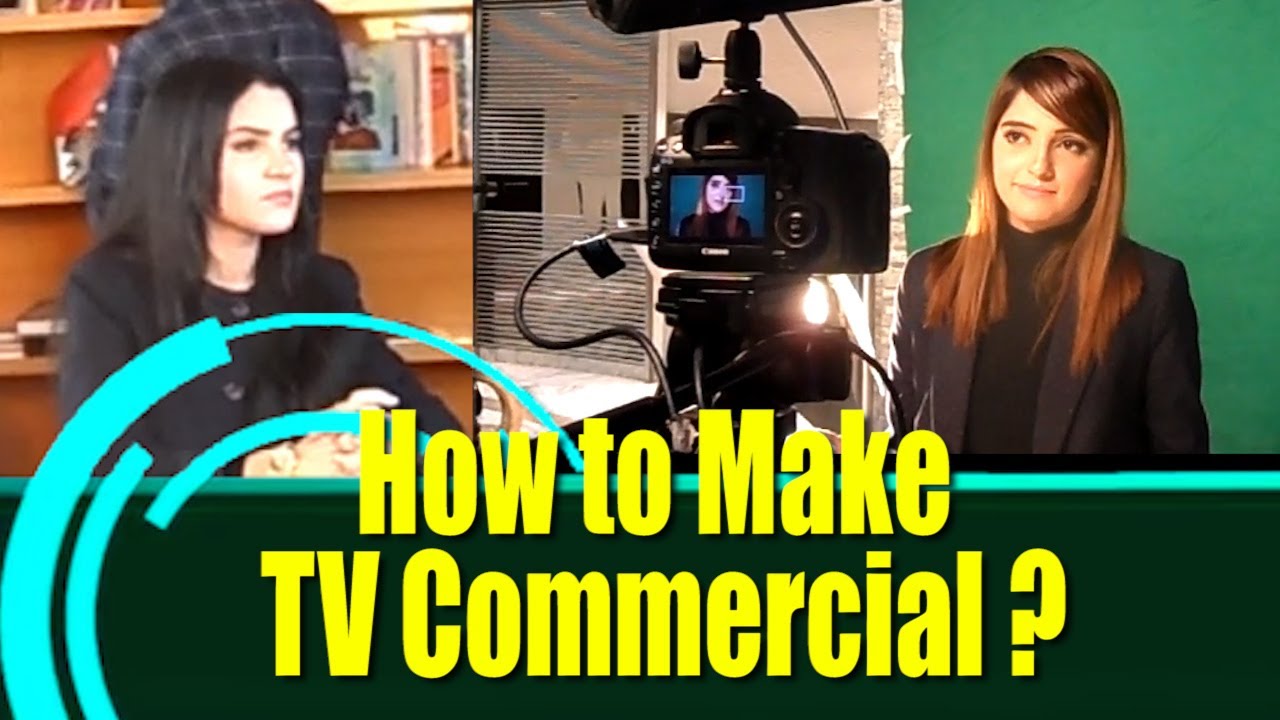 How to make Tv Commercial ? | 10 steps to make television commercial ...
