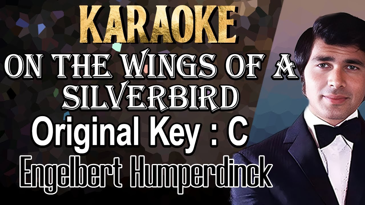 On The Wings Of A Silverbird (Karaoke) Engelbert Humperdinck Original ...
