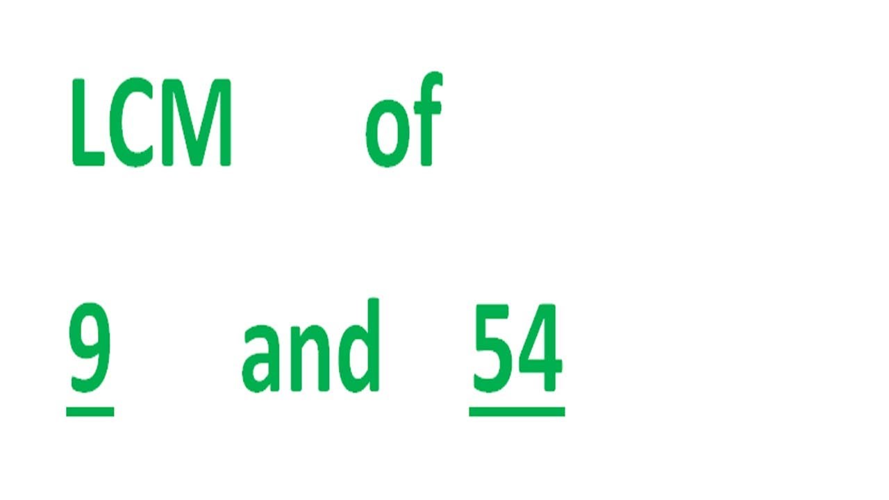 LCM of 9 and 54 - YouTube