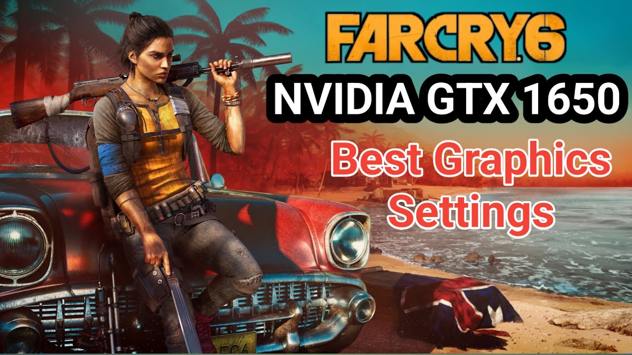Far Cry 6 Best Graphics Settings | NVIDIA GTX 1650 Best Graphics ...