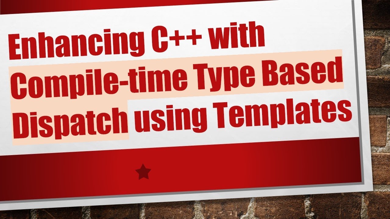 Enhancing C++ with Compile-time Type Based Dispatch using Templates ...