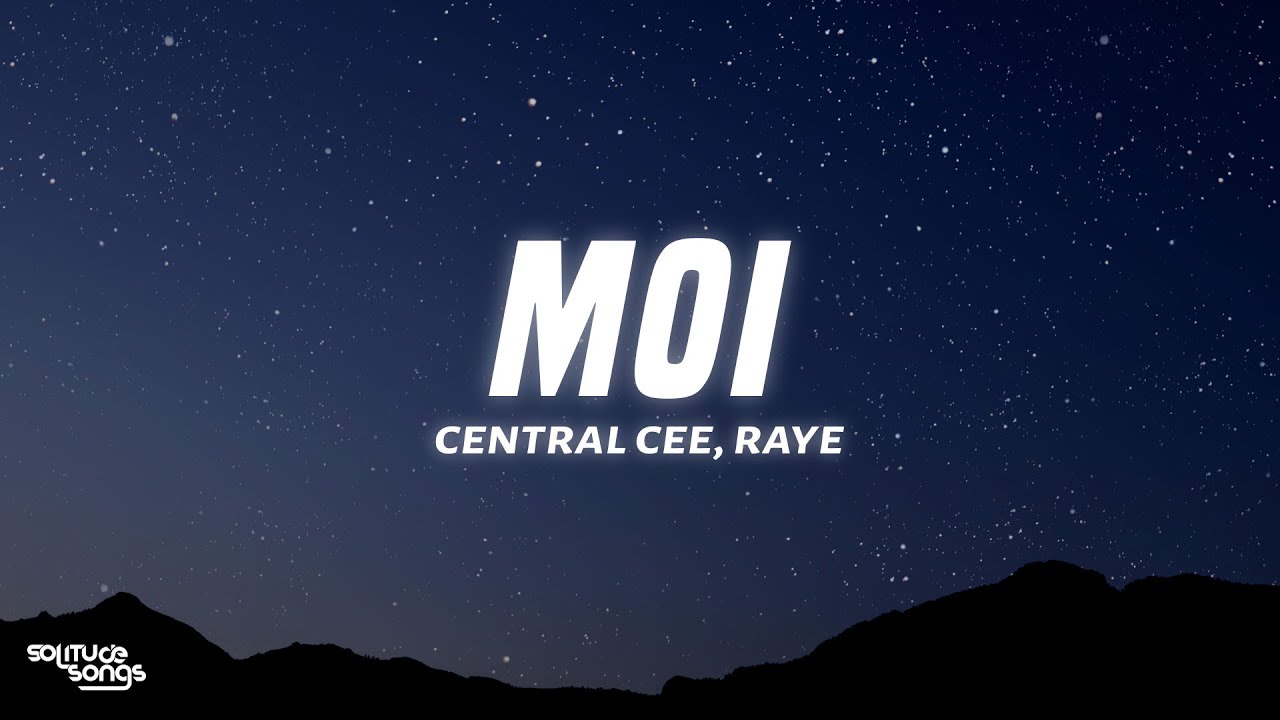 CENTRAL CEE & RAYE - MOI (Lyrics) - YouTube