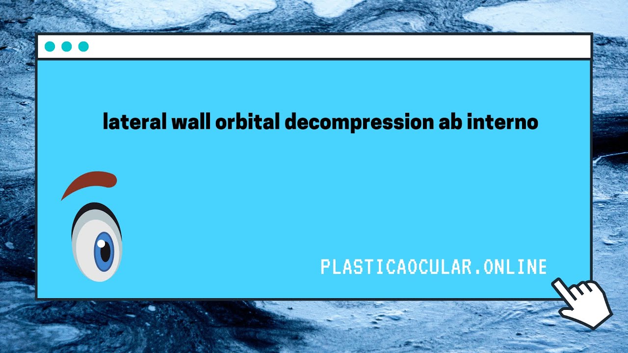 lateral wall orbital decompression ab interno - YouTube