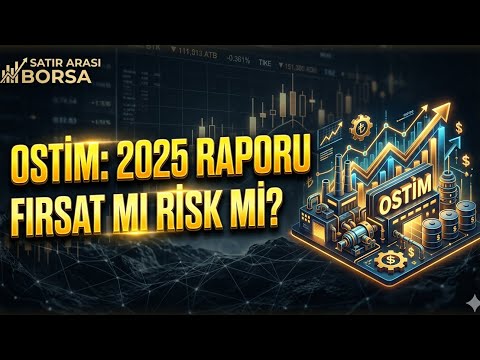 Ostim Endüstriyel Yatırımlar (Ostım) 2025 Faaliyet Raporu Analizi -Fırsat mı Risk mi ?