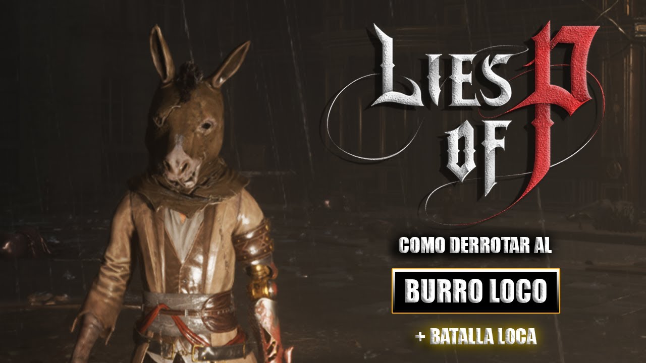 Como derrotar FACILMENTE al BURRO LOCO ┼ LIES OF P - YouTube