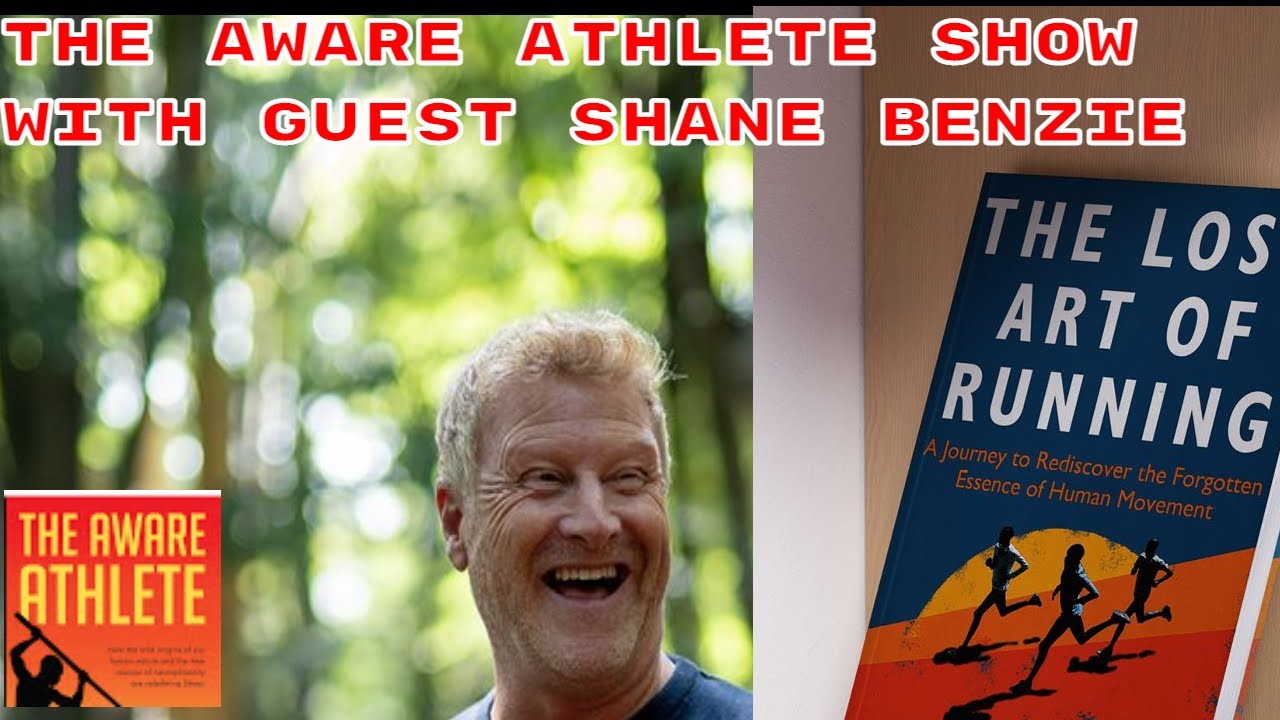 The Aware Athlete with Shane Benzie on The Lost Art of Running - YouTube