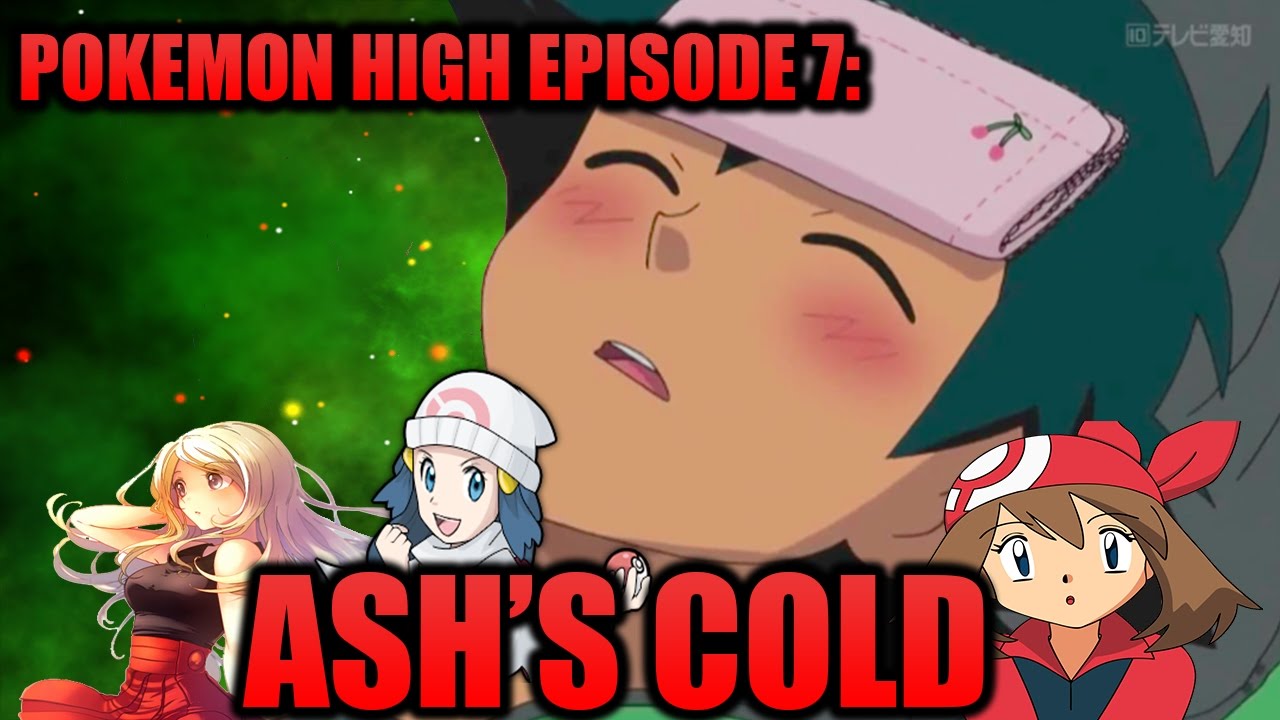 Pokemon High Episode 7: Ash's Cold - YouTube