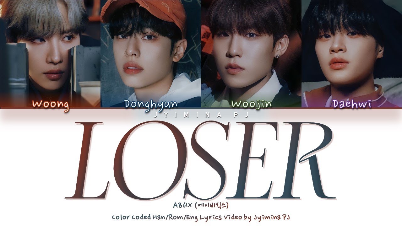 AB6IX (에이비식스) - 'LOSER' Lyrics (Color Coded_Han_Rom_Eng) - YouTube