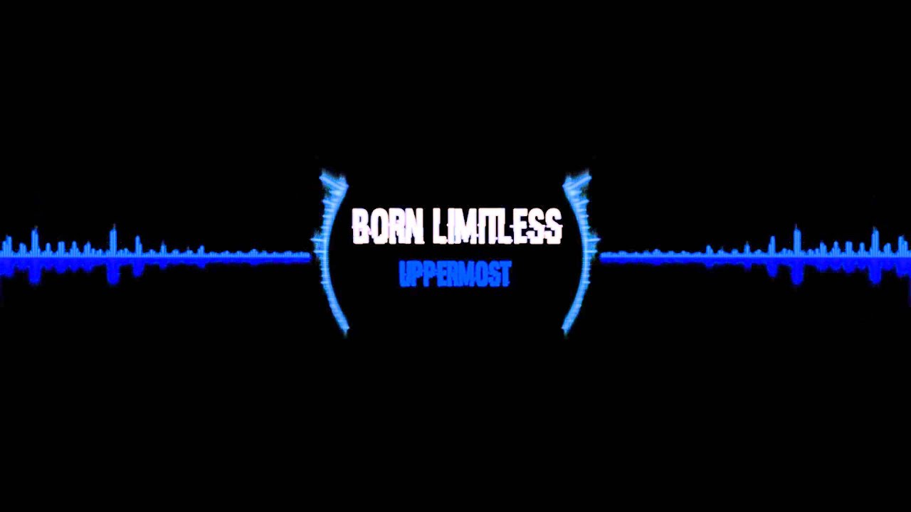 Musiktime #011 Uppermost - Born Limitless [Full HD / 1080p] - YouTube