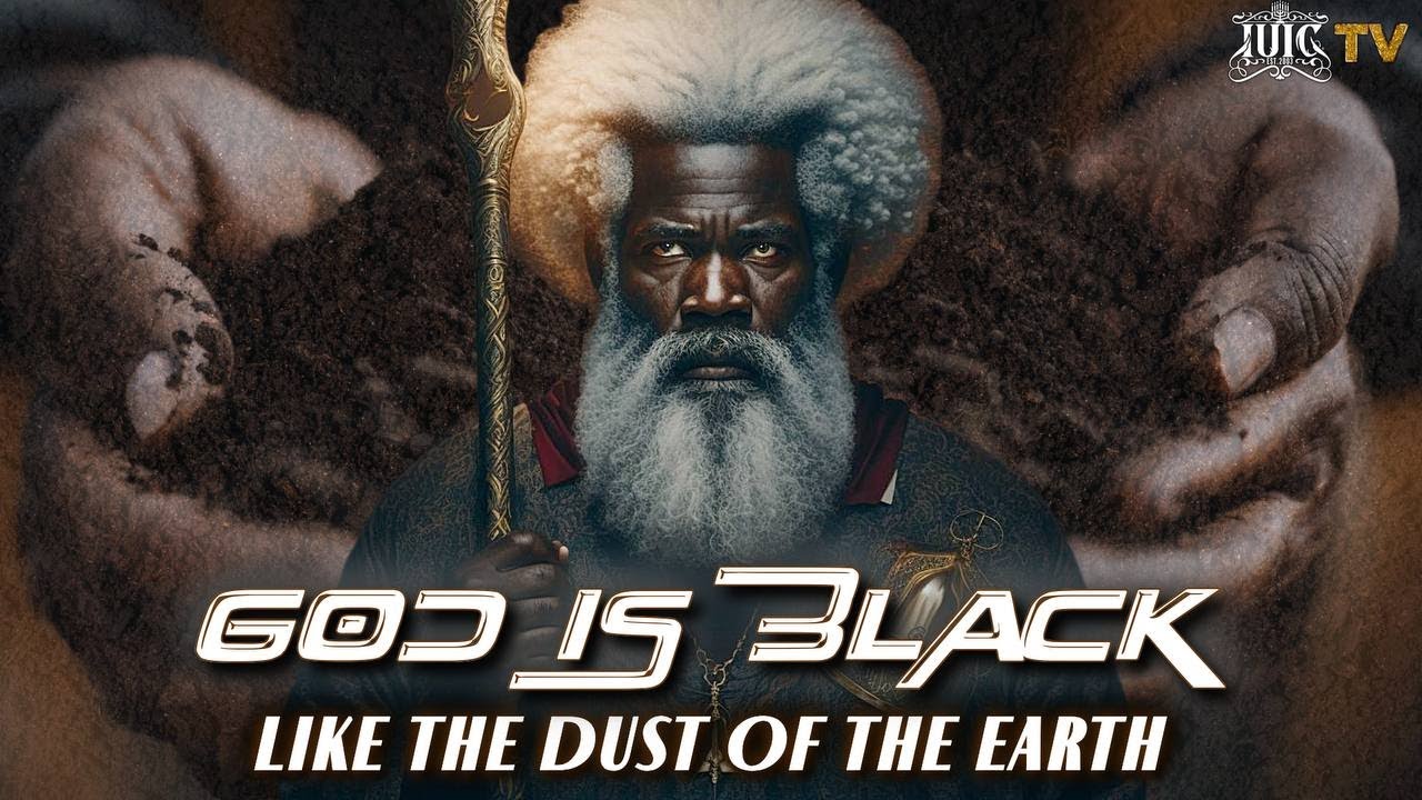 God Is Black Like The Dust Of The Earth - YouTube