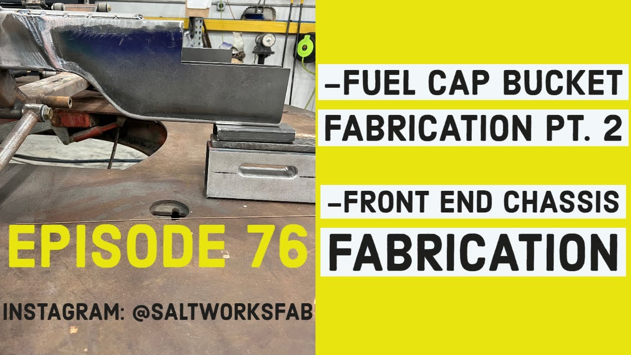 Saltworks.. Fuel cap bucket Pt. 2 & Front-End Chassis Fabrication ...
