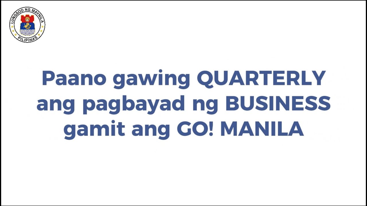 PAANO GAWING QUARTERLY ANG PAGBABAYAD NG BUSINESS GAMIT ANG GO MANILA ...