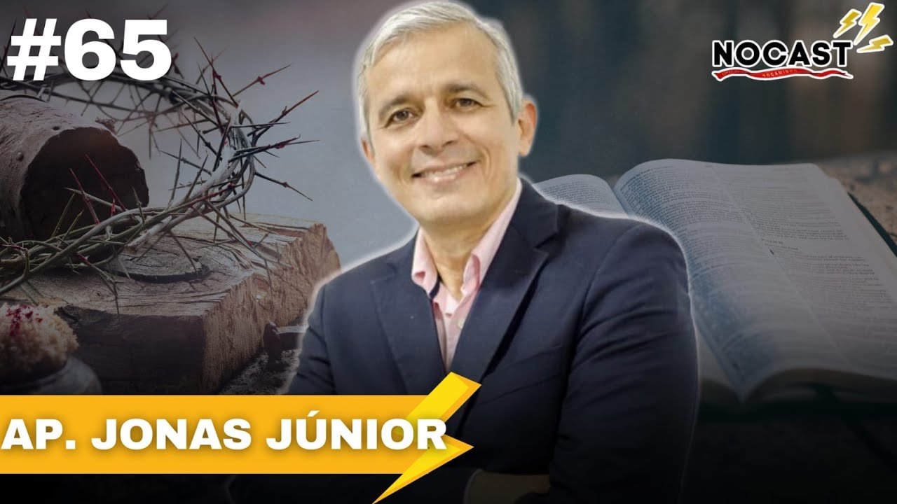 NoCast#65-Participação Ap. Jonas Junior-TEMA:OS DESAFIOS DESSE TEMPO ...