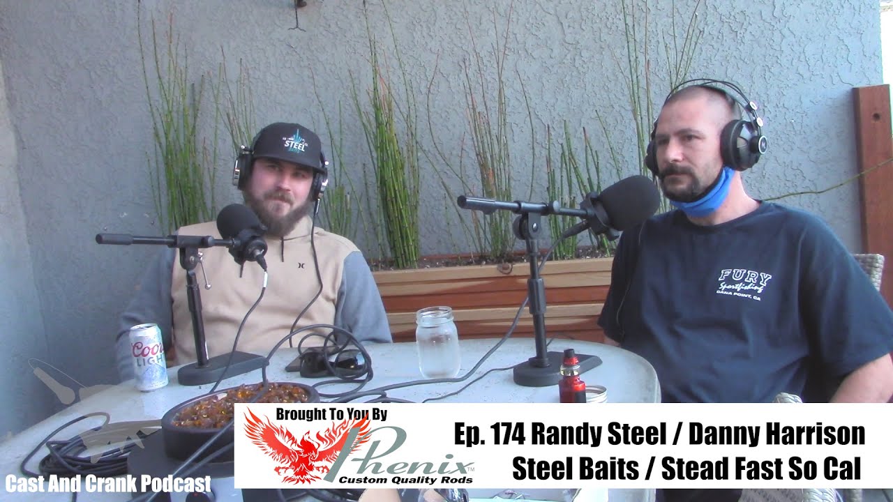 Cast And Crank Podcast Ep. 174 Randy Steel of Steel Baits and Danny ...