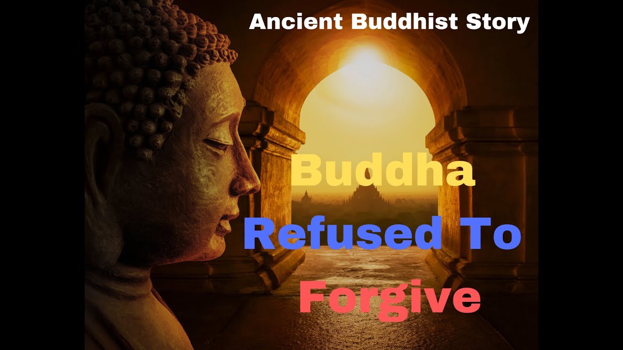 Buddha Refused to Forgive - Buddhist Story | Ancient Wisdom | Zen Story ...