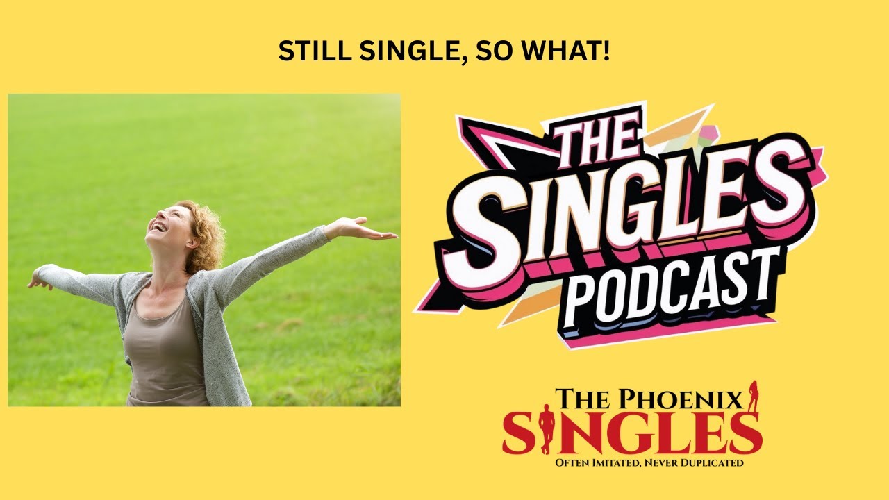 The Singles Podcast "Still Single, So What" - YouTube