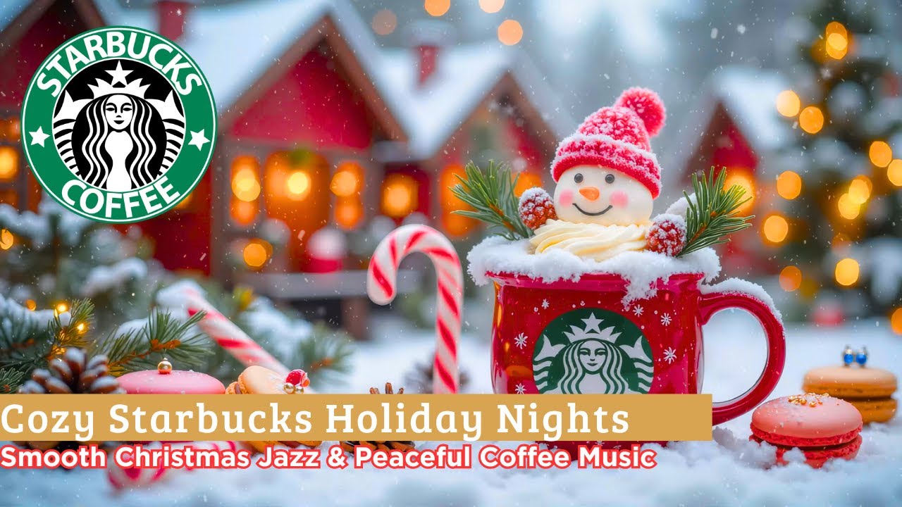 🎅 Cozy Starbucks Holiday Nights 🎄 Smooth Christmas Jazz & Peaceful ...