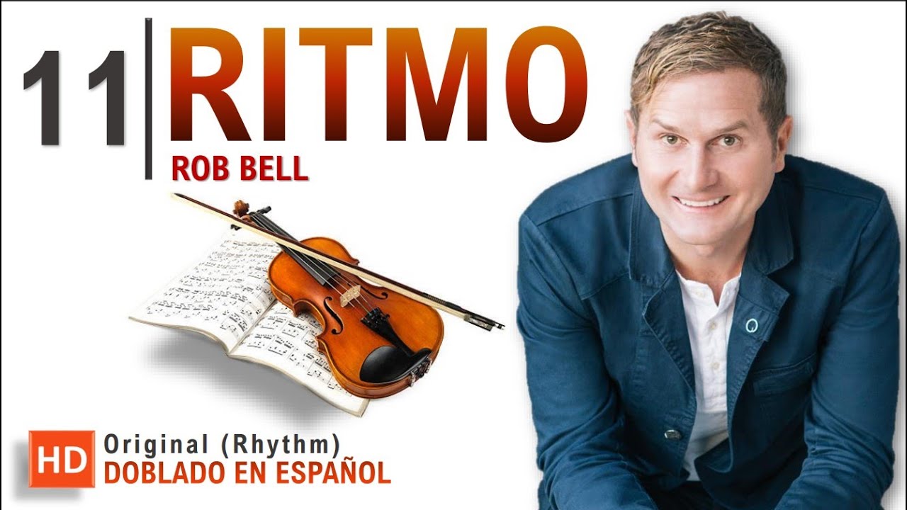 11. RITMO (Rhythm) | Doblado al Español - Rob Bell | DIOS es MÚSICA, Su ...