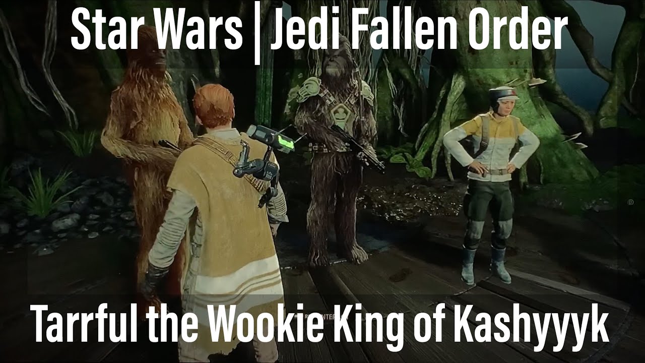 Star Wars | Jedi Fallen Order | Tarrful the Wookie King of Kashyyyk ...