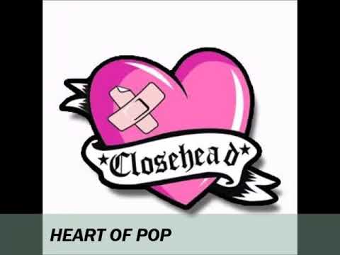 CLOSEHEAD - HEART OF POP