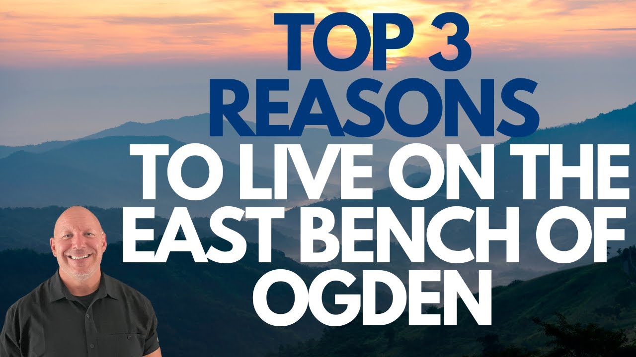 TOP 3 REASONS TO LIVE ON THE EAST BENCH OF OGDEN - YouTube