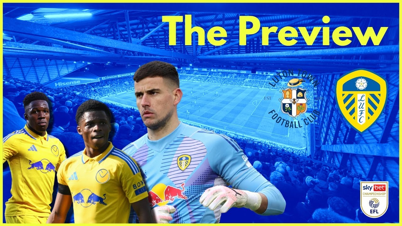 The Preview Luton Town v Leeds United - YouTube