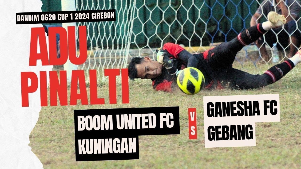 seru I adu pinalti paling epic I kiper rio tepis 2 penendang terakhir I boom united vs ganesha ...