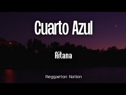 Aitana - CUARTO AZUL (Letra/Lyrics) | CUARTO AZUL
