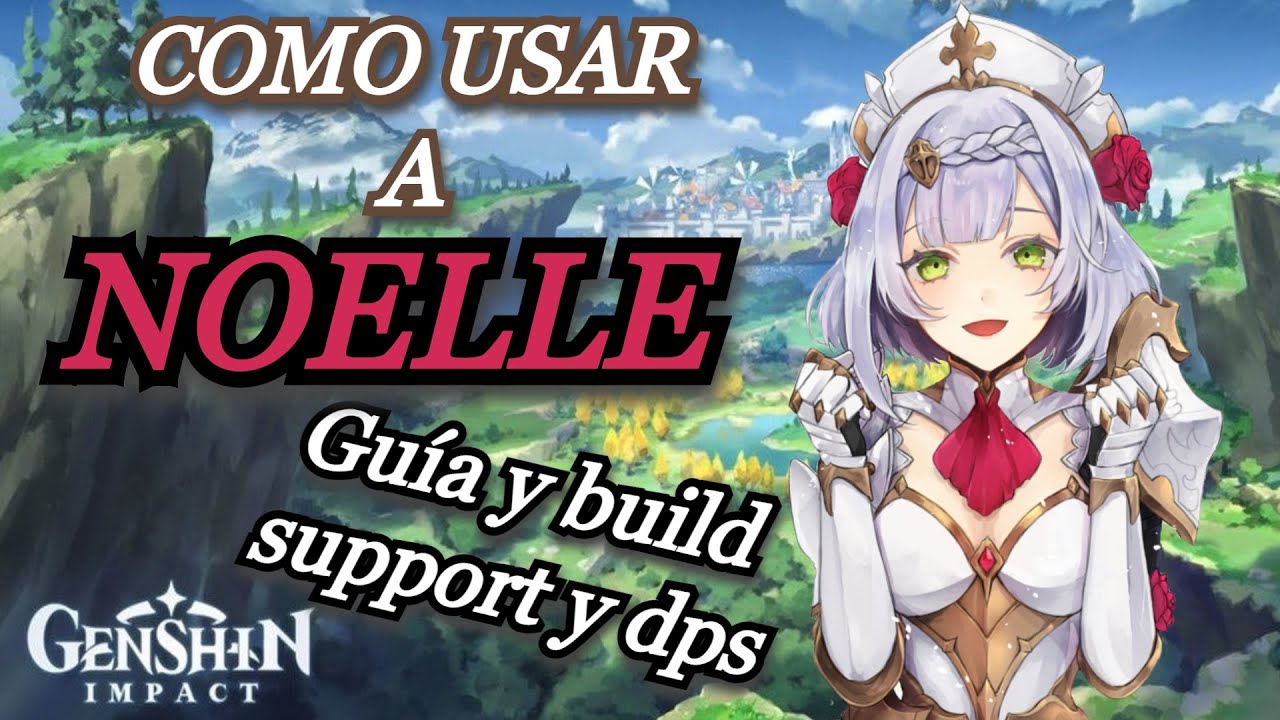 🛡️ COMO USAR A NOELLE 🛡️ | GUÍA COMPLETA BUILD SUPPORT Y DPS NOELLE ...