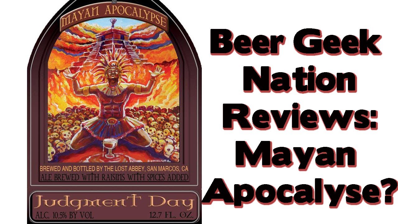 Lost Abbey Mayan Apocalypse Judgment Day | Beer Geek Nation Craft Beer ...