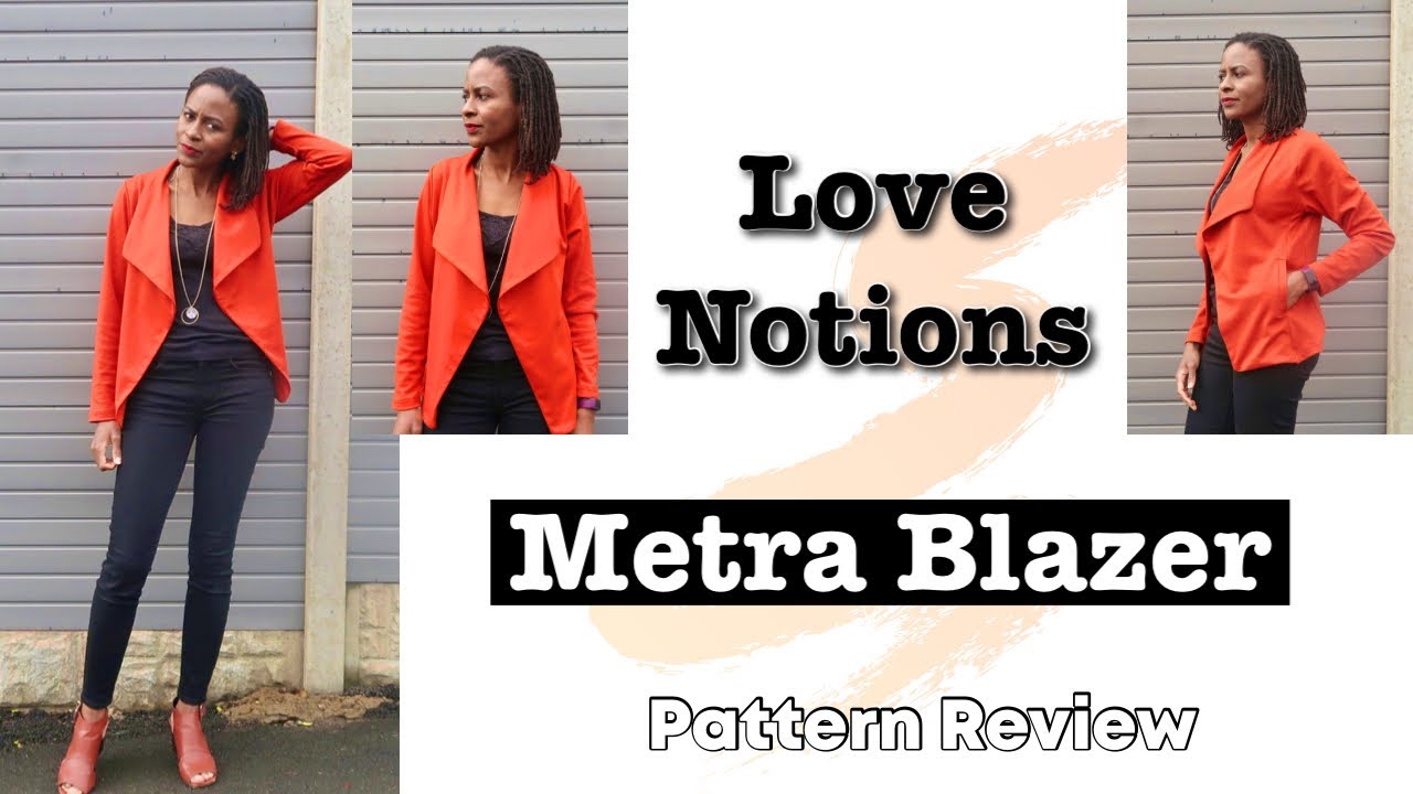 METRA BLAZER BY LOVE NOTIONS | PATTERN REVIEW & SEWING TIPS | NEW ...