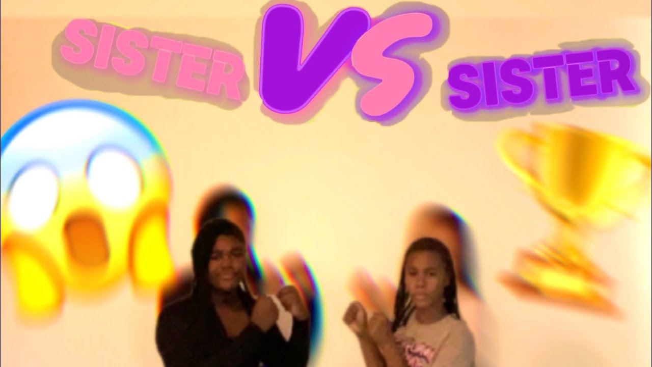 Sister VS sister challenge - YouTube