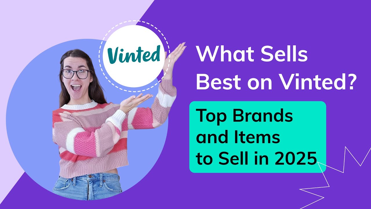 What Sells Best on Vinted Top Brands and Items to Sell in 2025 - YouTube
