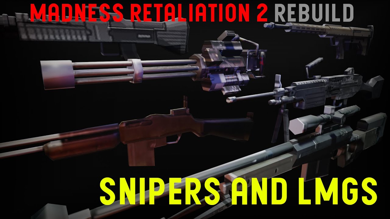 All Sniper Rifles and LMGs | Madness Retaliation 2 Rebuild Ep 11 - YouTube