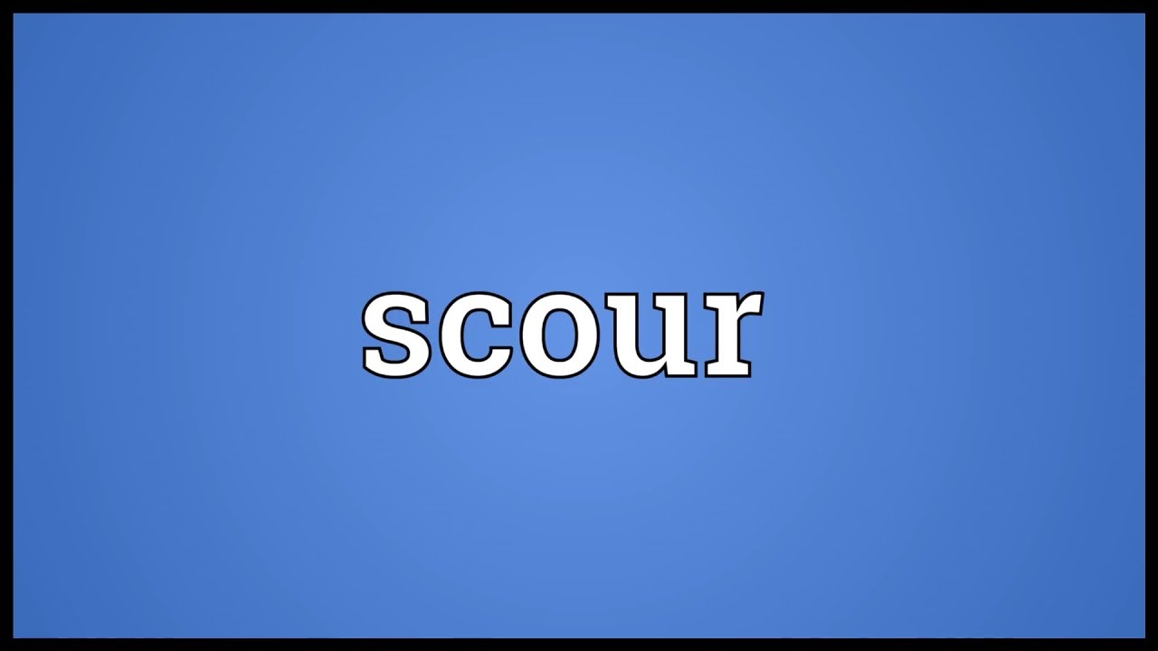 Scour Meaning - YouTube
