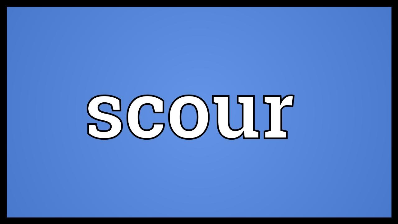 Scour Meaning - YouTube